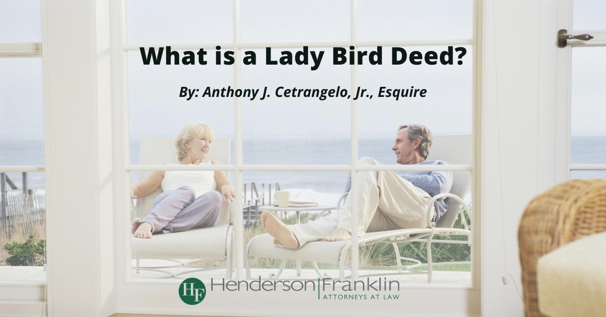 What is a Lady Bird Deed? | Henderson, Franklin, Starnes & Holt, P.A.