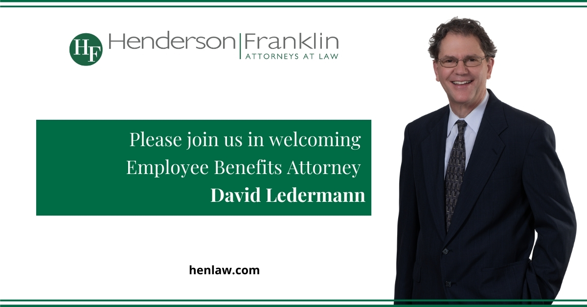 Henderson Franklin Welcomes Employee Benefits Attorney David Ledermann ...