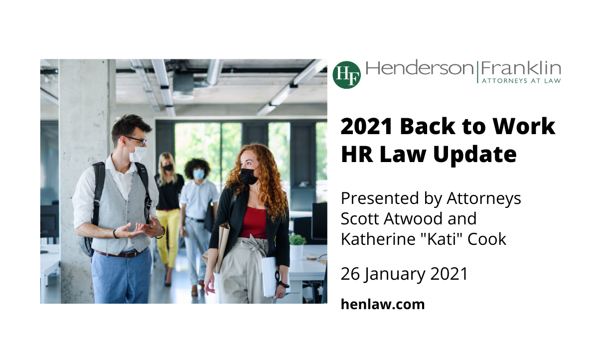 2021 Back to Work HR Law Update - Henderson, Franklin, Starnes & Holt, P.A.