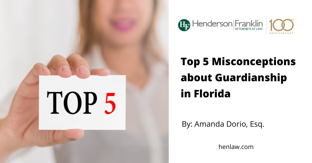 Top 5 Misconceptions about Guardianship in Florida - Henderson ...